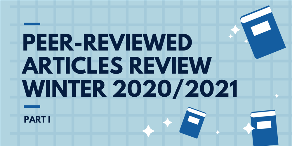 Peer-Reviewed Articles Review: Winter 2020/2021 (Part 1)