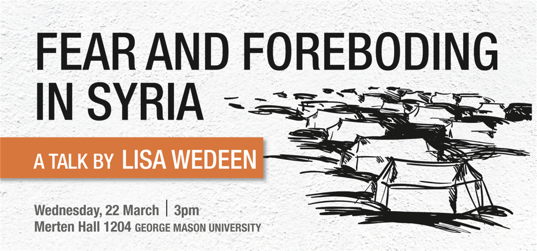 GMU Event :: Fear and Foreboding in Syria - A Talk by Lisa Wedeen