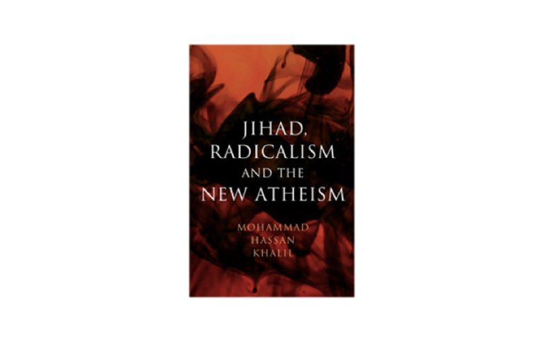 Mohammad Hassan Khalil, Jihad, Radicalism, and the New Atheism (New ...