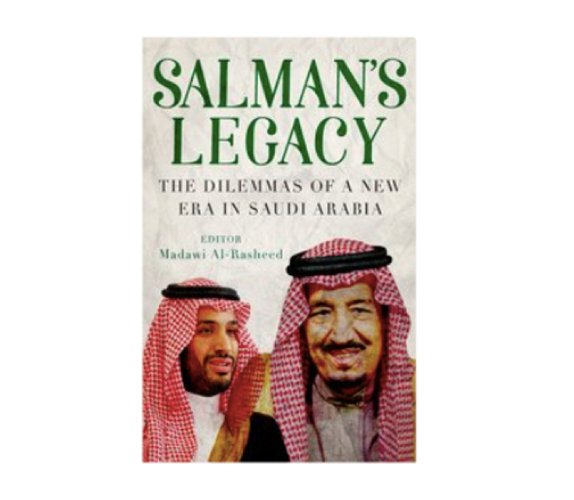 Madawi Al-Rasheed, ed., Salman's Legacy: The Dilemmas of a New Era in ...