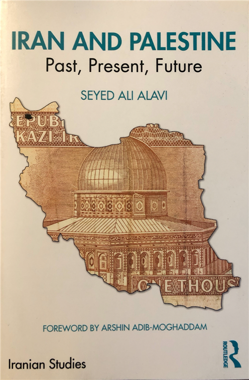 Seyed Ali Alavi, Iran and Palestine: Past, Present, Future (New Texts ...