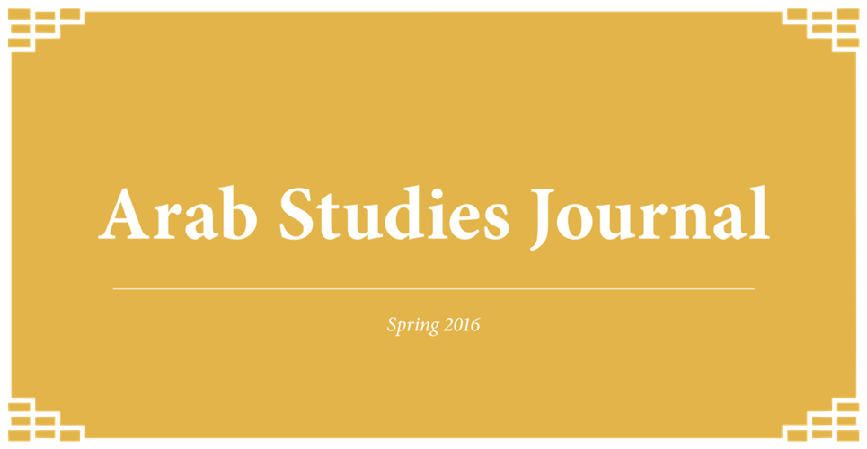 A Glimpse Into Arab Studies Journal’s Newly Released Issue: Spring 2016