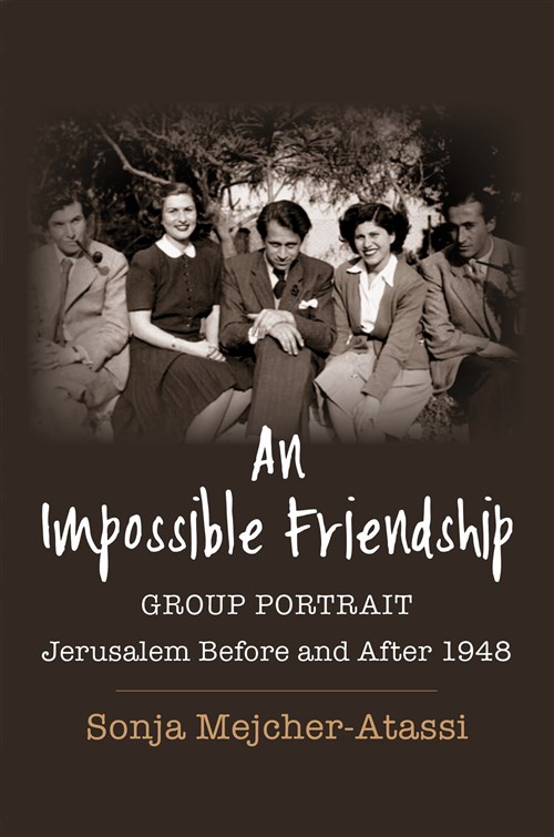 Sonja Mejcher-Atassi, An Impossible Friendship: Group Portrait ...