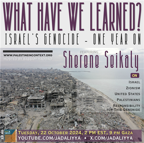 What Have We Learned? Israel’s Genocide — One Year On Featuring Sherene ...
