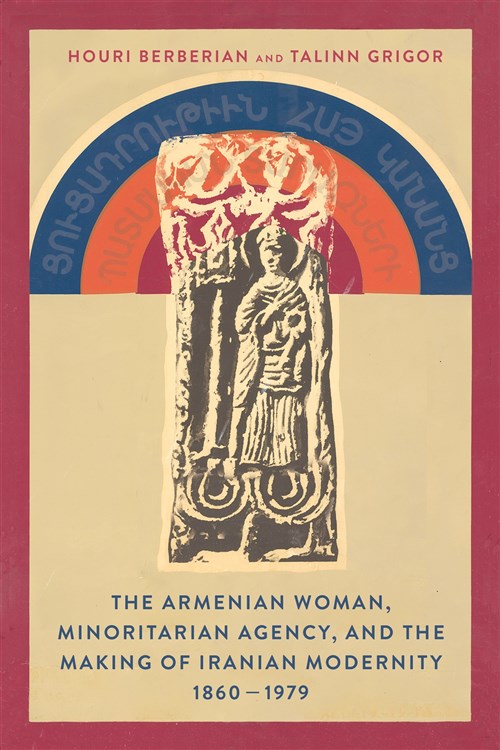 Houri Berberian and Talinn Grigor, The Armenian Woman, Minoritarian ...