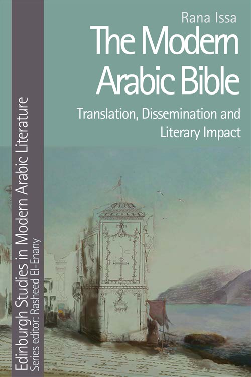 Rana Issa, The Modern Arabic Bible: Translation, Dissemination and ...