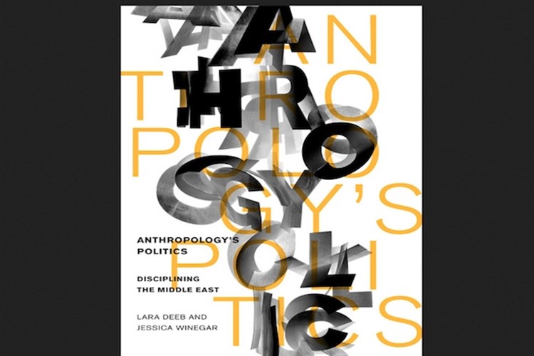 New Texts Out Now: Lara Deeb and Jessica Winegar, Anthropology’s ...