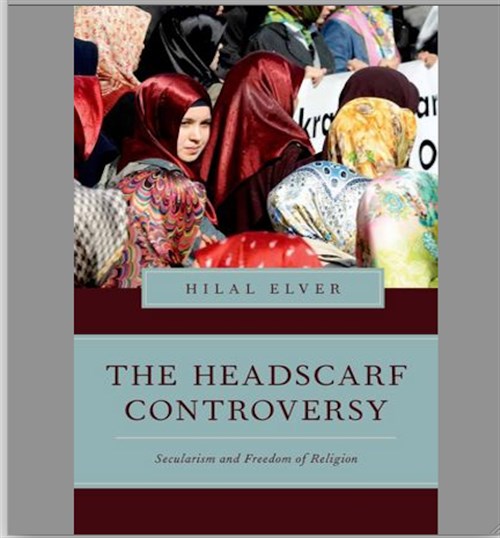 New Texts Out Now: Hilal Elver, The Headscarf Controversy: Secularism ...