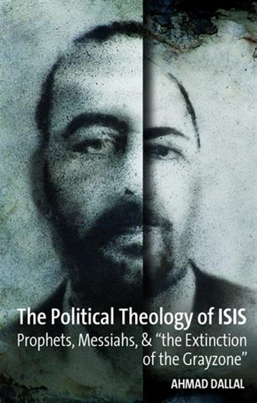 New Texts Out Now: Ahmad Dallal, The Political Theology of ISIS ...