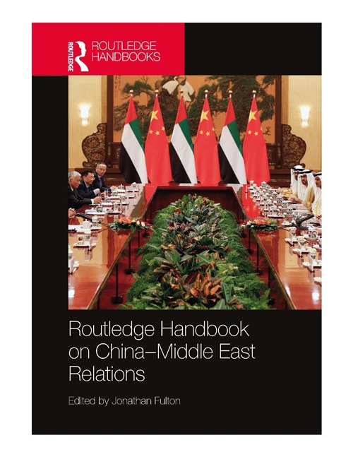 Jonathan Fulton, ed., Routledge Handbook of China-Middle East Relations ...