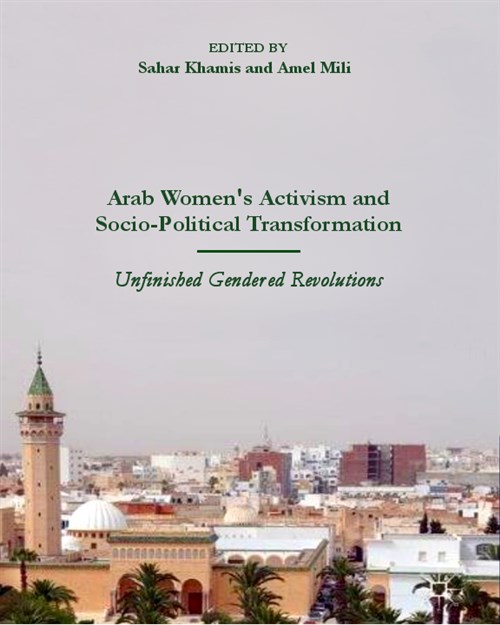 Sahar Khamis and Amel Mili, eds., Arab Women's Activism and Socio ...