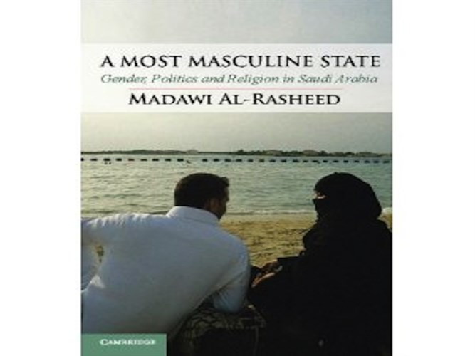 New Texts Out Now: Madawi Al-Rasheed, A Most Masculine State: Gender ...