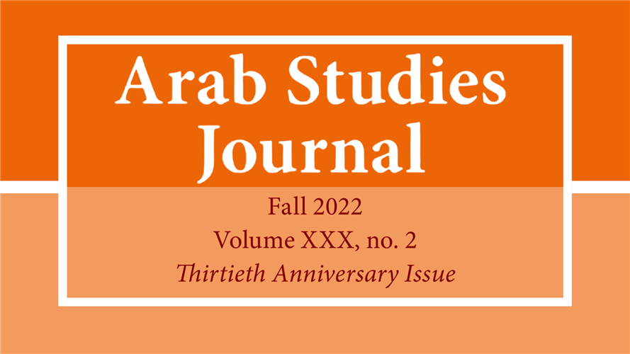 AVAILABLE NOW - Arab Studies Journal Fall 2022 Issue: Editors' Note and ...