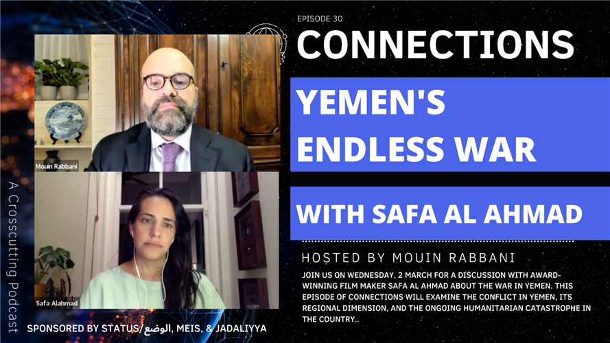 Connections Episode 30: Yemen’s Endless War with Safa Al Ahmad (Video)