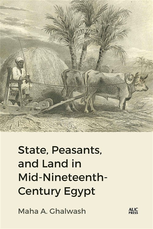 Maha A. Ghalwash, State, Peasants and Land in Mid-Nineteenth-Century ...
