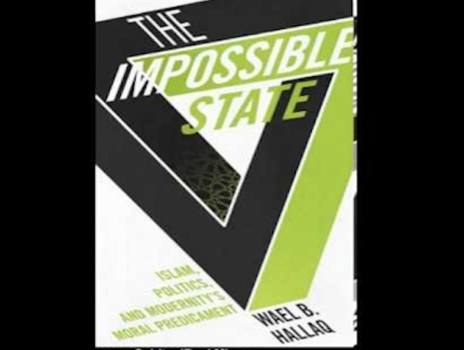New Texts Out Now: Wael Hallaq, The Impossible State: Islam, Politics ...